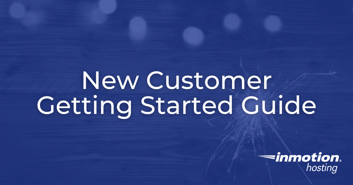 New Customers: Getting Started with InMotion Hosting