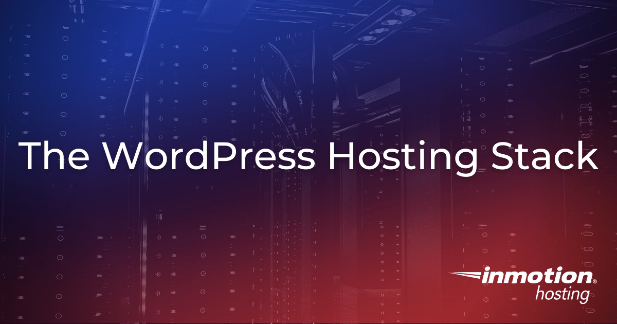 The WordPress Hosting Stack | InMotion Hosting
