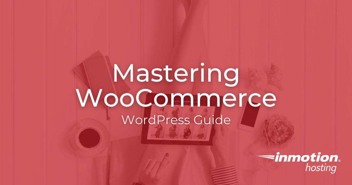 Woocommerce For Wordpress Tutorials Inmotion Hosting