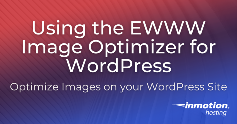 Using the EWWW Image Optimizer for WordPress | InMotion Hosting