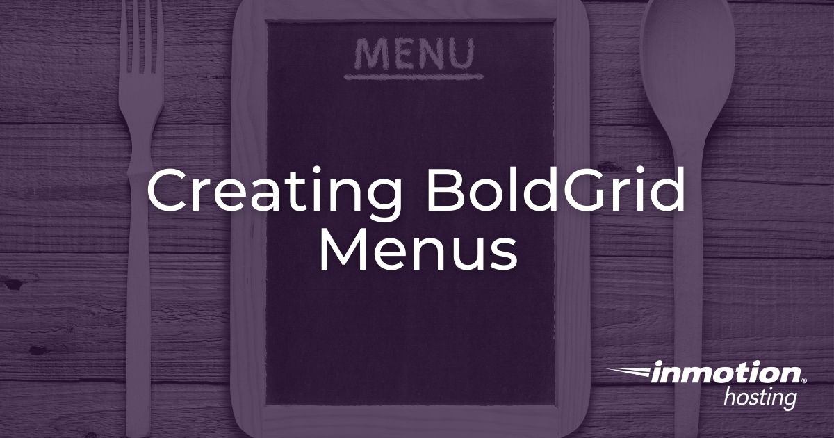 Creating BoldGrid Menus: Customizing Your Menu Options