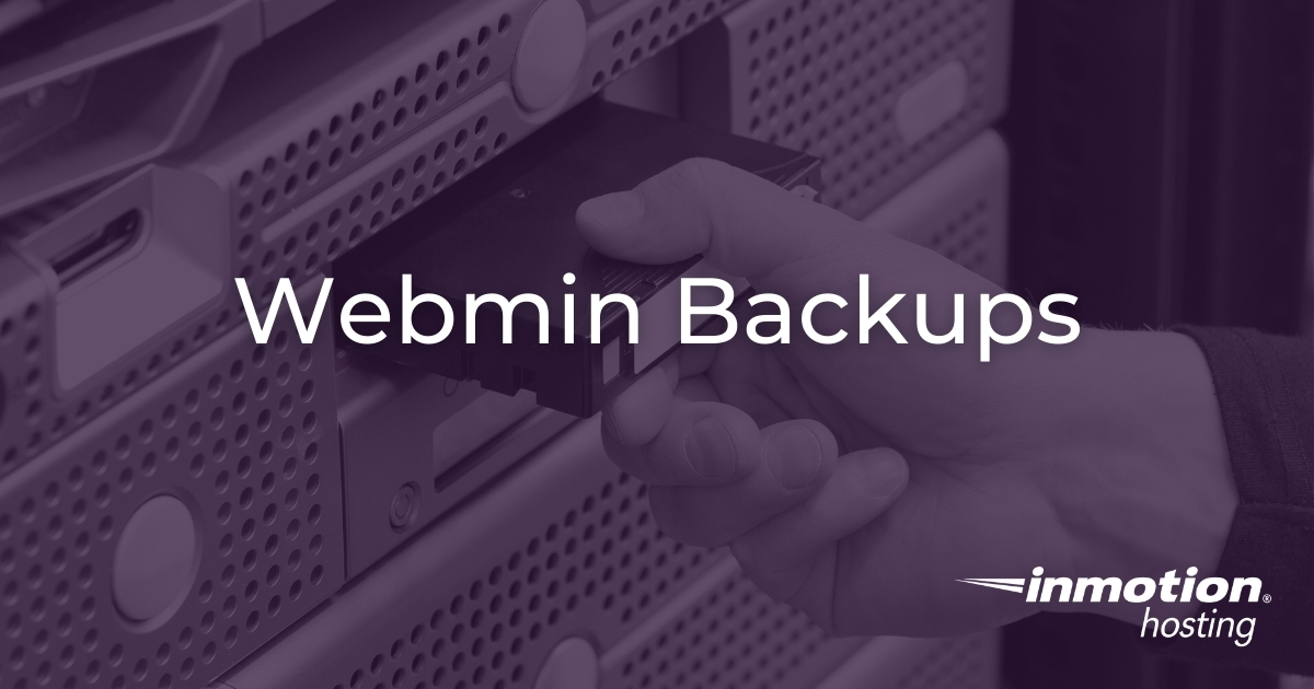 Create Webmin Backups Fast (3 Options) | InMotion Hosting