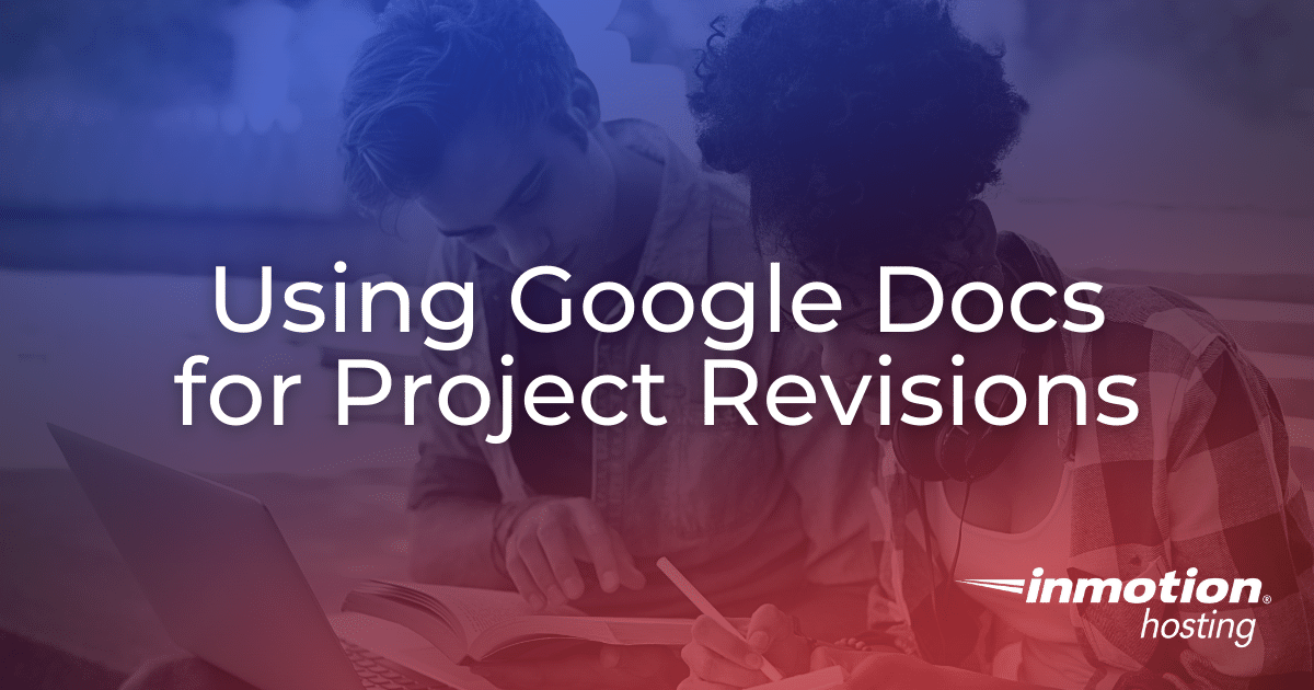 Using Google Docs for Project Revisions | InMotion Hosting