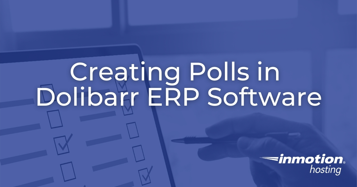Dolibarr ERP Software - 2 Important Types of Website Polls | InMotion ...