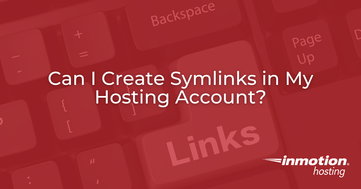 Can I Create Symlinks in My Hosting Account?