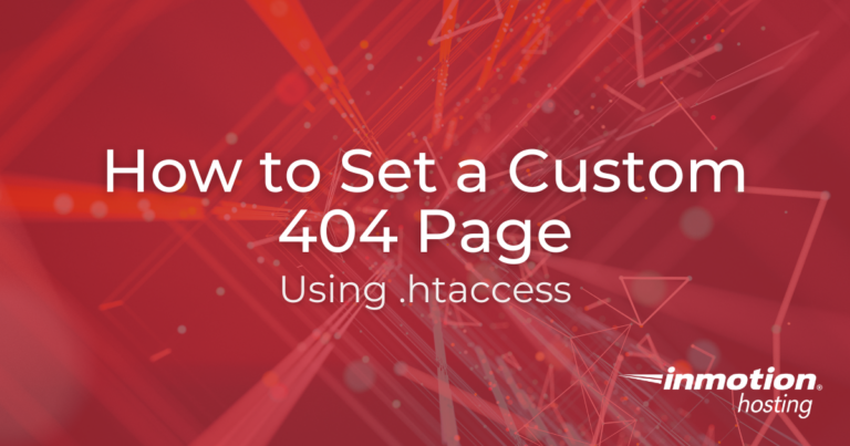 How to Set a Custom 404 Page Using .htaccess | InMotion Hosting
