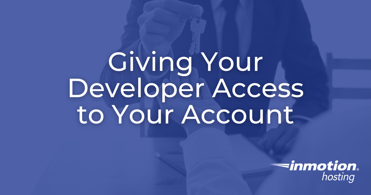 Give a Developer Access Securely | InMotion Hosting
