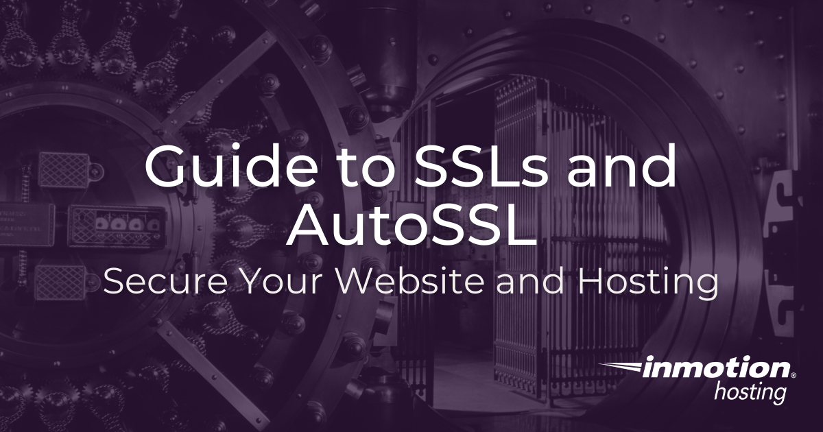 Comprehensive Guide to SSLs & AutoSSL | InMotion Hosting
