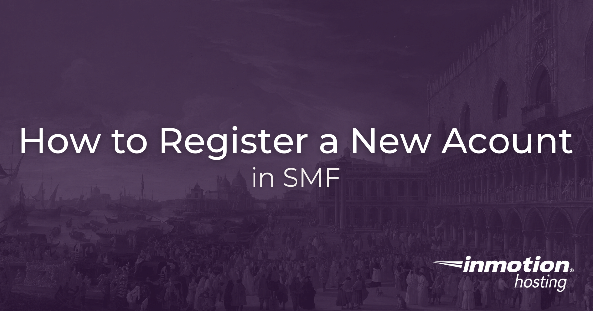 How to Register New Account in SMF | InMotion Hosting