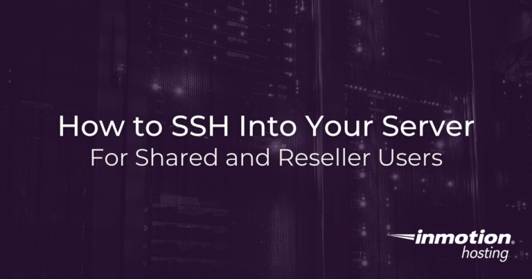 How to SSH Into Your Shared/Reseller Server | InMotion Hosting
