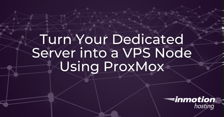 Install ProxMox to Turn Your Dedicated Server into a VPS Node | InMotion Hosting