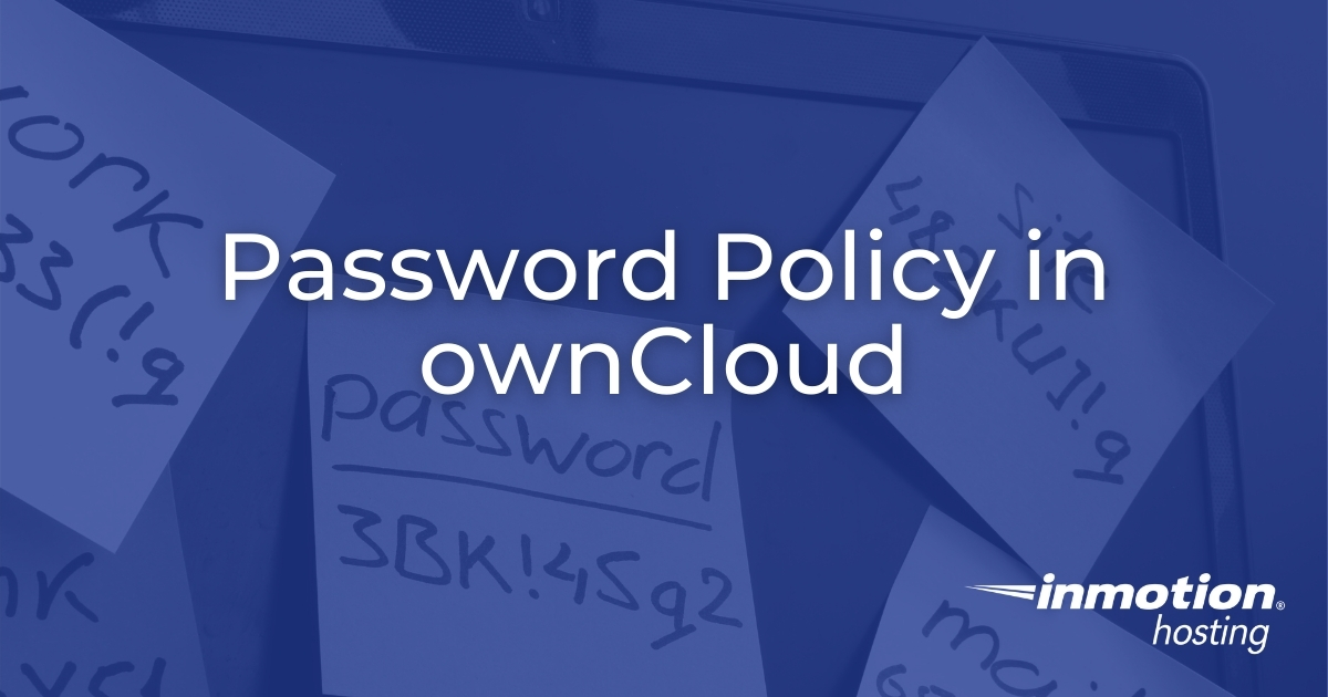 Quickly Add a Password Policy in ownCloud (1 Minute) | InMotion Hosting
