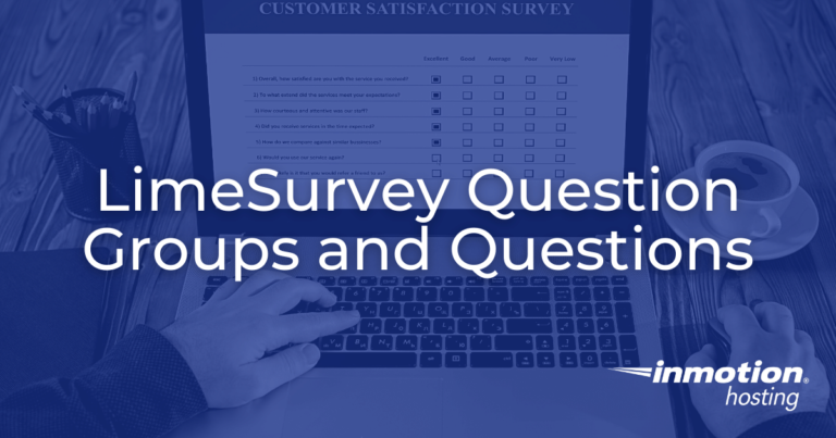 LimeSurvey Question Groups and Questions | InMotion Hosting