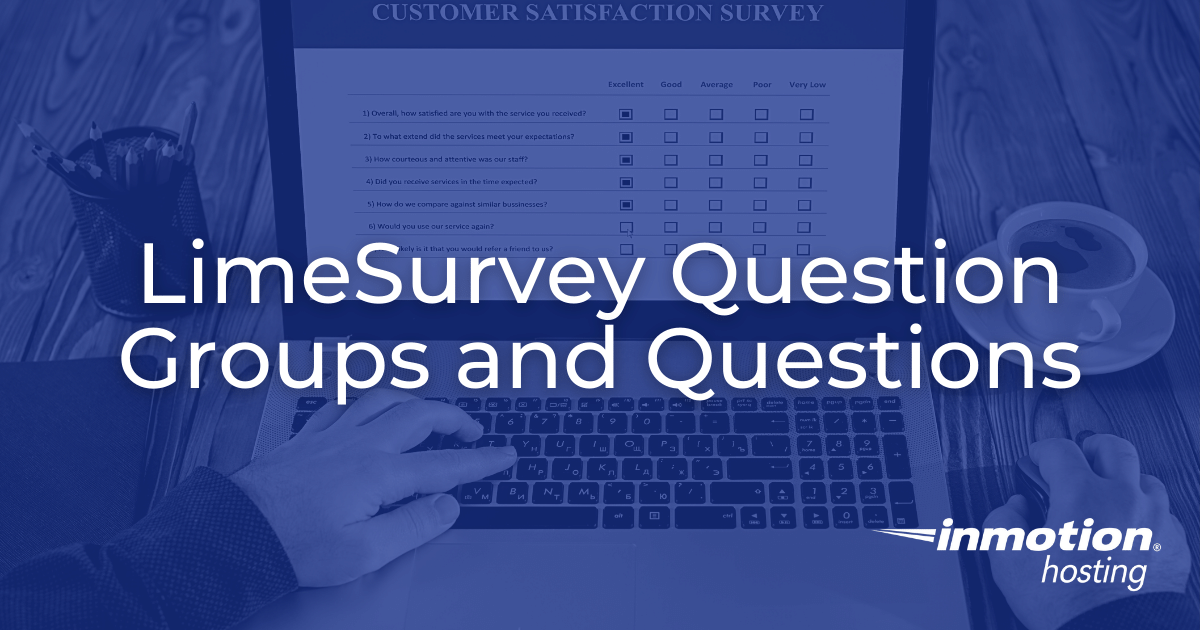 LimeSurvey Question Groups and Questions | InMotion Hosting