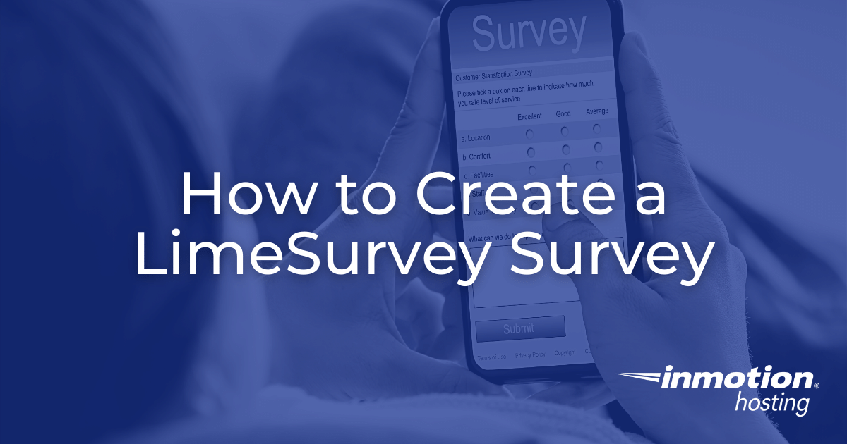 How to Create a LimeSurvey Survey | InMotion Hosting
