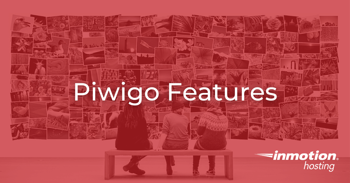 Piwigo Features | InMotion Hosting