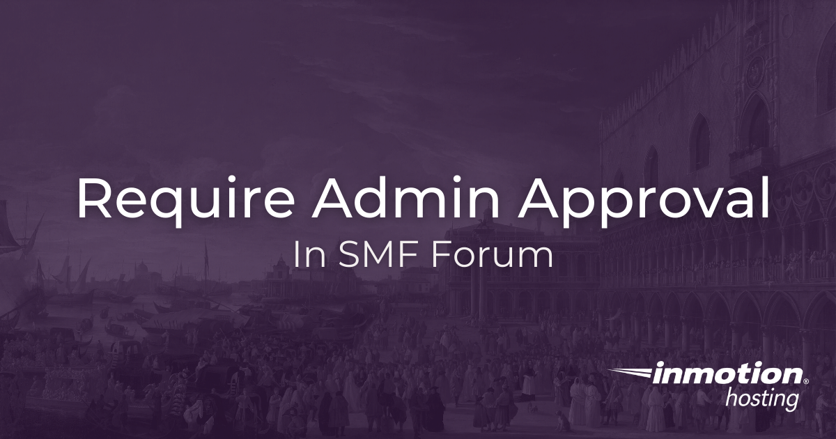 How to Require Admin Approval For New Users in SMF