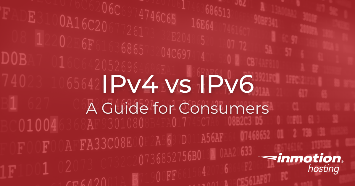 IPv4 vs IPv6 Practical Consumer Guide | InMotion Hosting