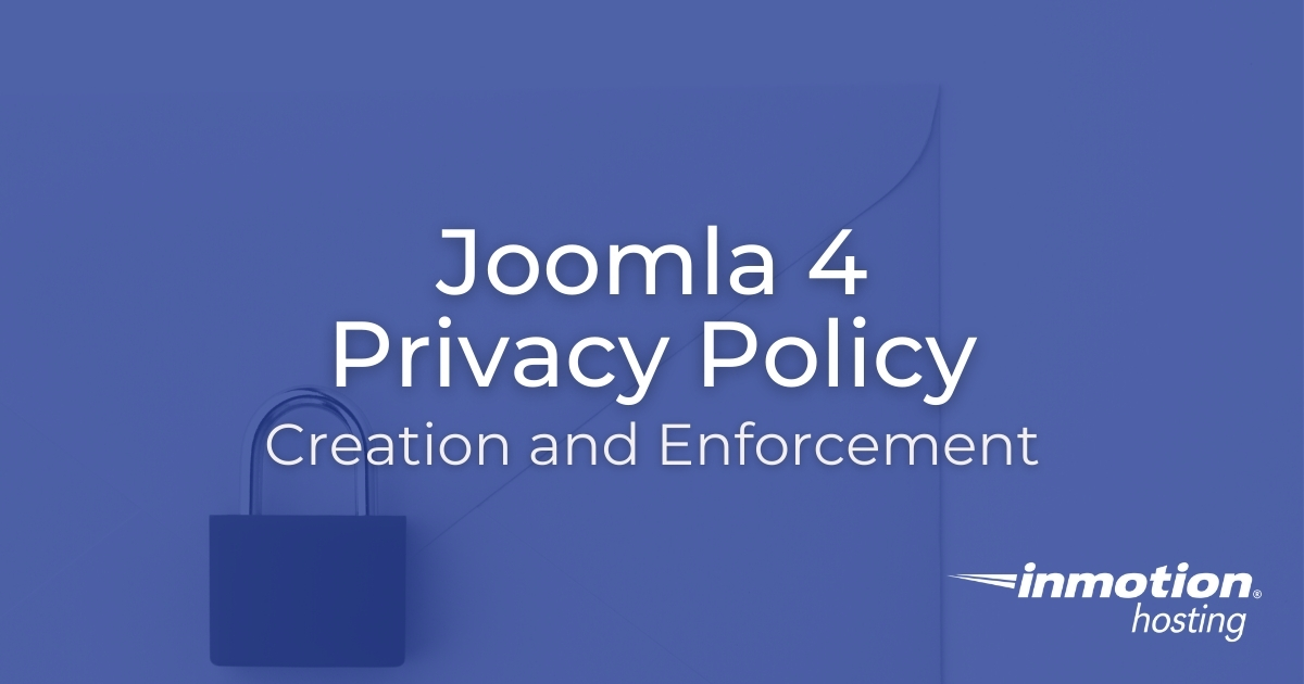 Custom Joomla 4 Privacy Policy | InMotion Hosting