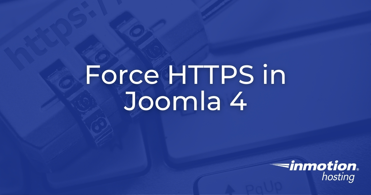 Force HTTPS on Joomla 4 (1 Easy Click) | InMotion Hosting