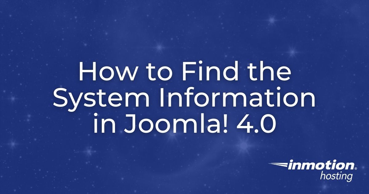 How to Find the System Information in Joomla 4.0 | InMotion Hosting