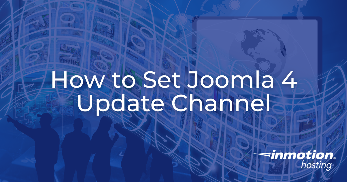 How to Set Joomla 4 Update Channel Explained