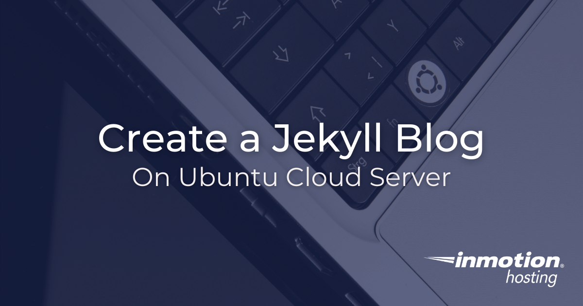 How To Create a Jekyll Blog On Ubuntu Cloud Server