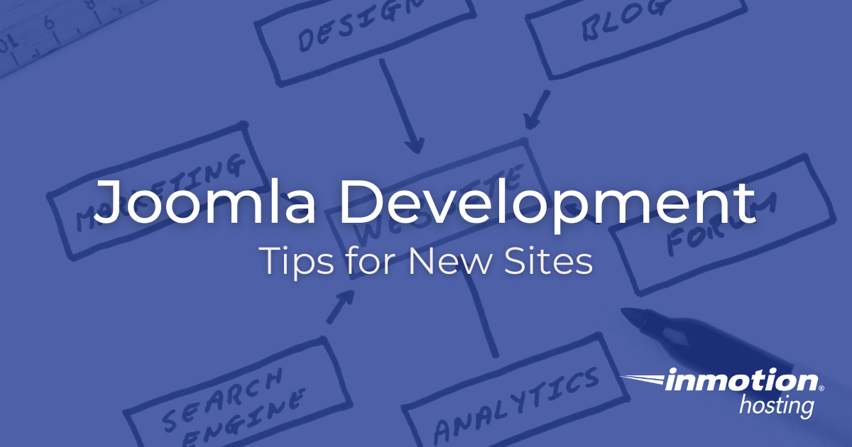 Joomla Development Tips for New Sites | InMotion Hosting