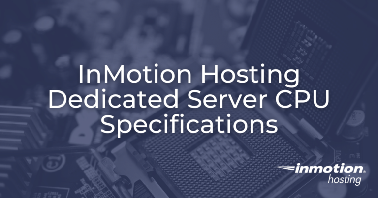 Dedicated Server CPU Specifications | InMotion Hosting