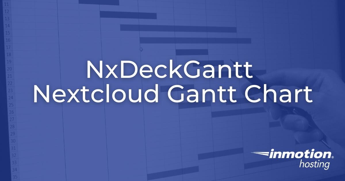 Nextcloud Gantt Chart Integration with Deck App | InMotion Hosting