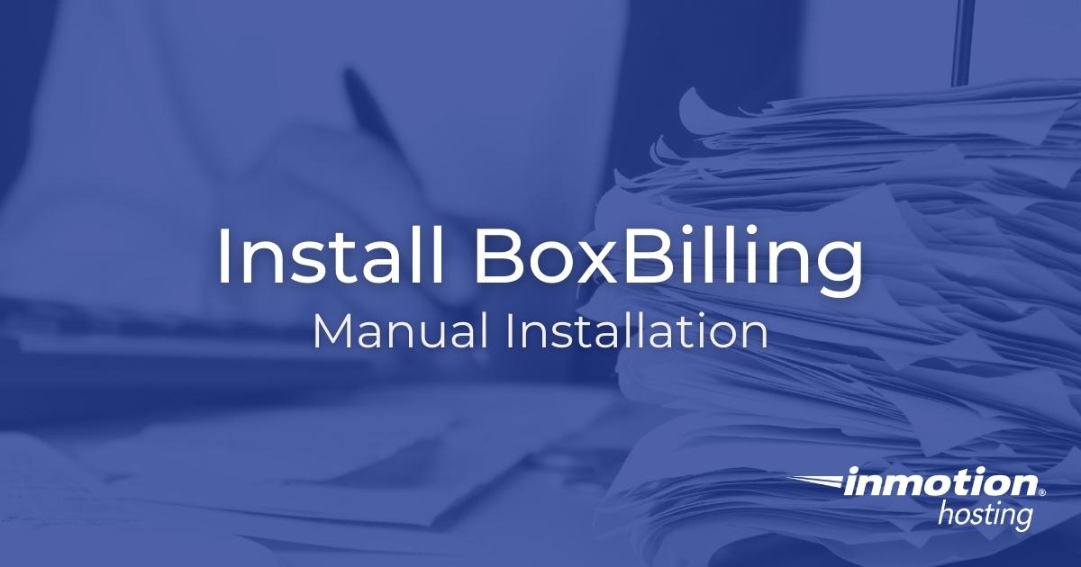 How to Install BoxBilling Manually | InMotion Hosting