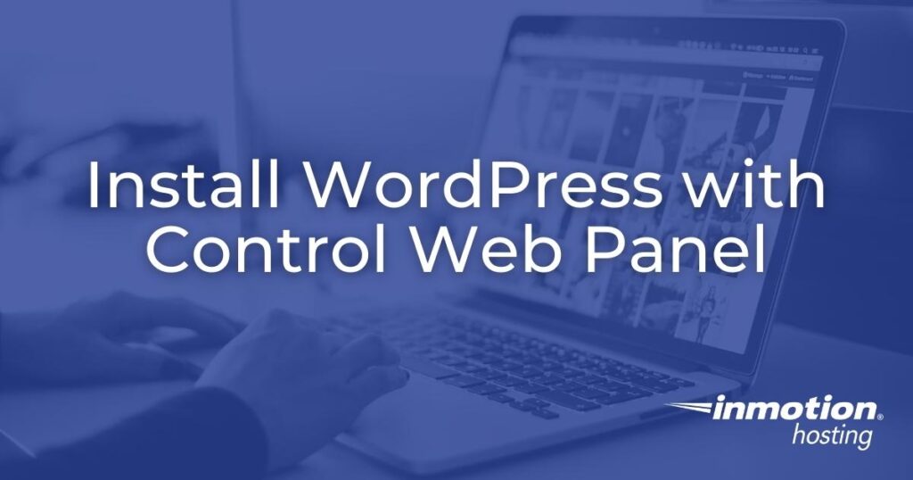How To Install Wordpress In Control Web Panel Inmotion Hosting