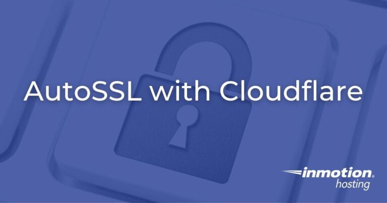 How to Use AutoSSL with Cloudflare | InMotion Hosting
