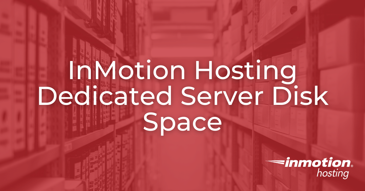 Understanding High-Storage Dedicated Servers | InMotion Hosting