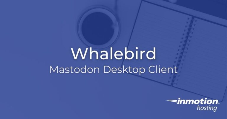 Whalebird Mastodon Desktop Client | InMotion Hosting