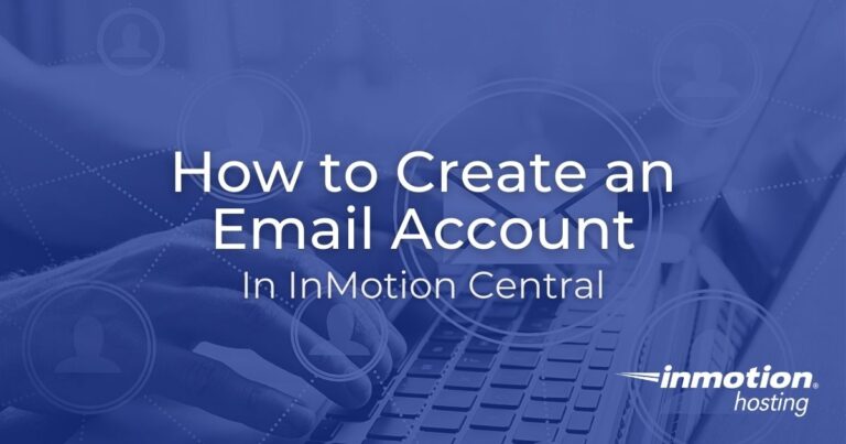 How to Create an Email Account in InMotion Central | InMotion Hosting