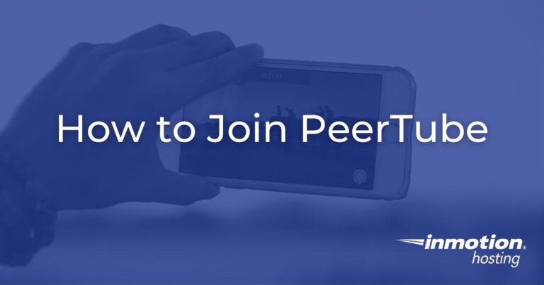 How to Create a PeerTube Account | InMotion Hosting