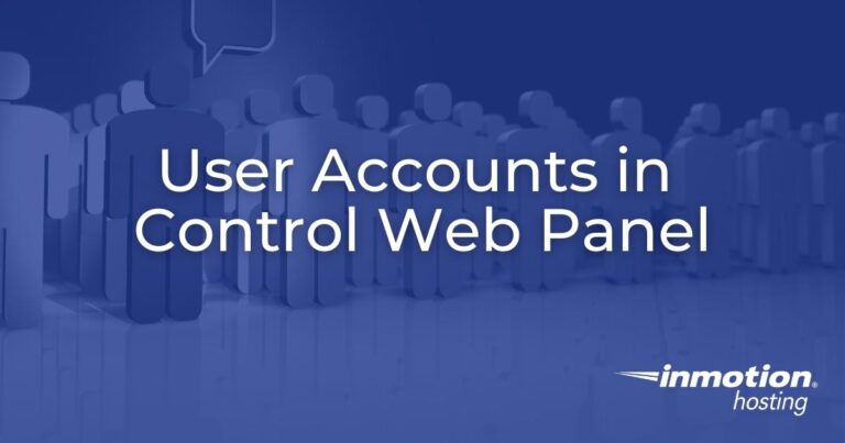 Add a Control Web Panel (CWP) User | InMotion Hosting