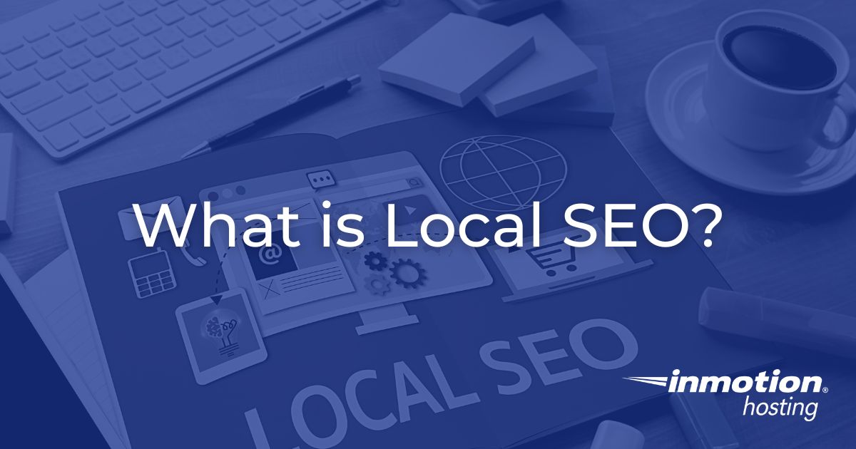 What is Local SEO? | InMotion Hosting