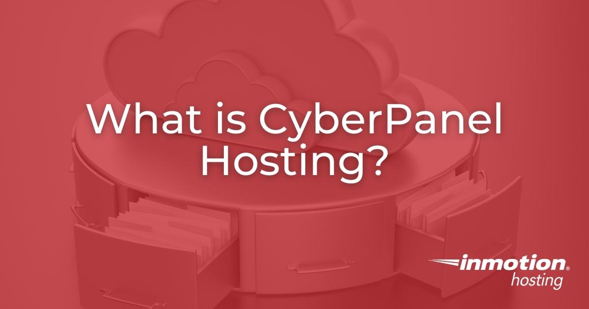 What is CyberPanel Hosting? | InMotion Hosting