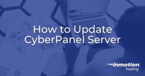 How to Update CyberPanel Server | InMotion Hosting