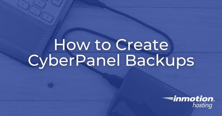 How to Create CyberPanel Backups | InMotion Hosting