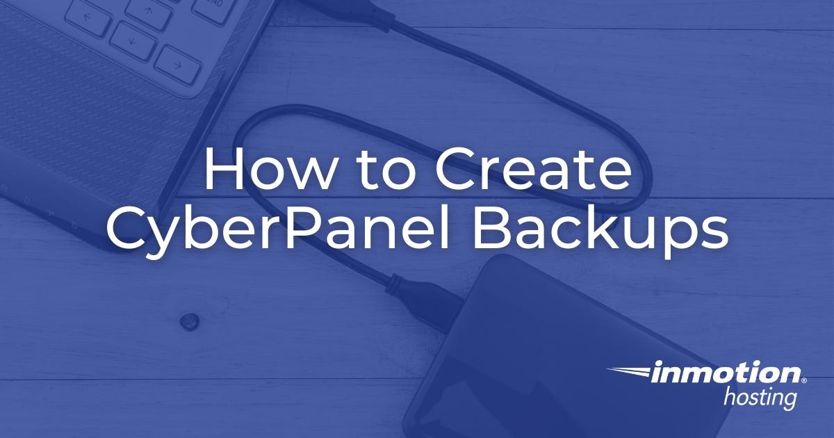 How to Create CyberPanel Backups | InMotion Hosting