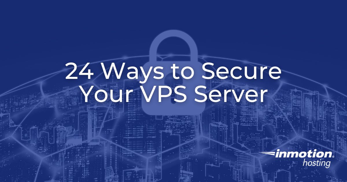Harden VPS Security - 24 Ways | InMotion Hosting
