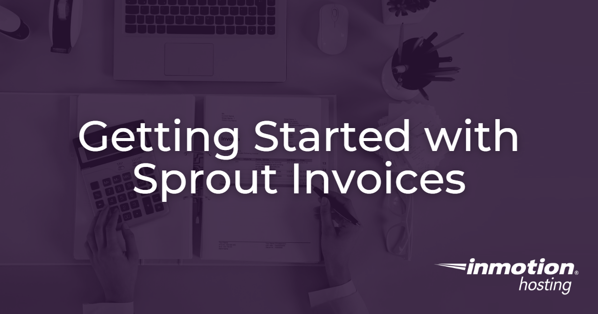 Getting Started with Sprout Invoices | InMotion Hosting