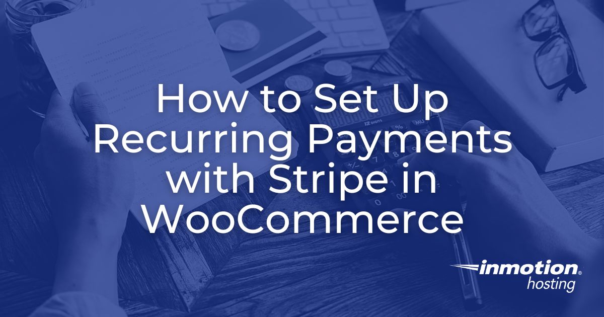 How to Set Up Recurring Payments with Stripe in WooCommerce