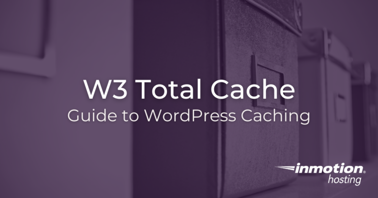 W3 Total Cache WordPress Plugin - Guide to WordPress Caching