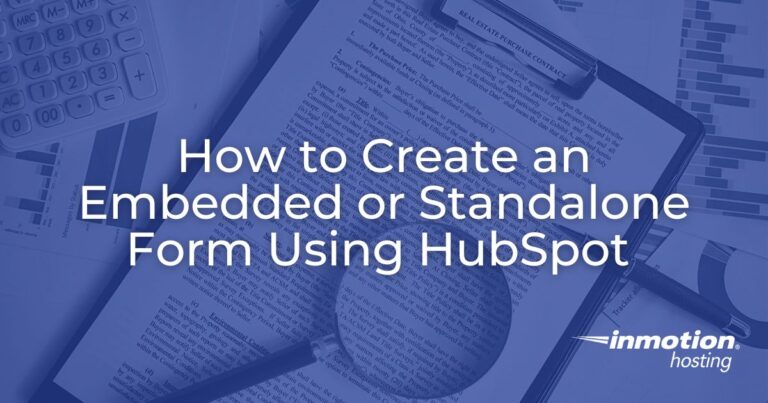 How to Create an Embedded or Standalone Form Using HubSpot | InMotion Hosting