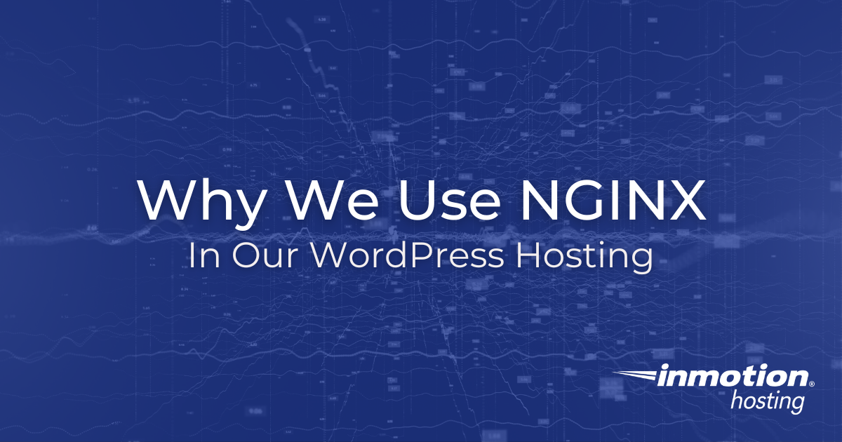 Why We Use NGINX In Our WordPress Hosting | InMotion Hosting