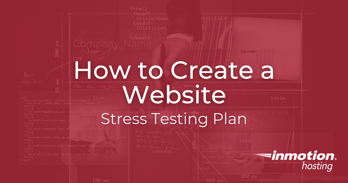How to Create a Website Stress Testing Plan | InMotion Hosting